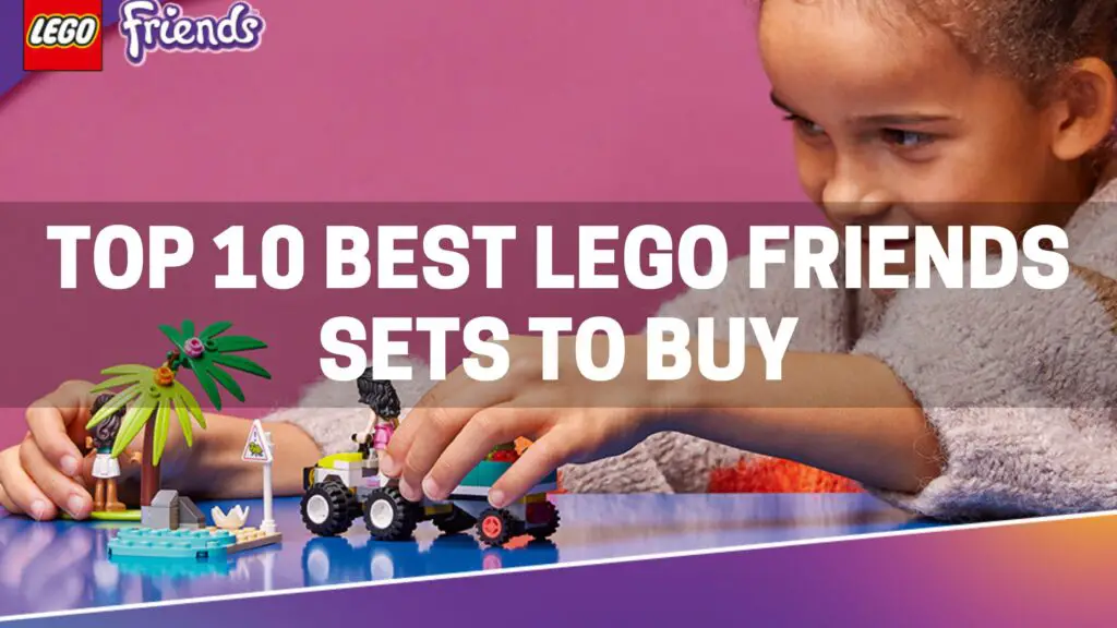 Top 10 Best LEGO Friends Sets to Buy In 2022 -Brickmechanics